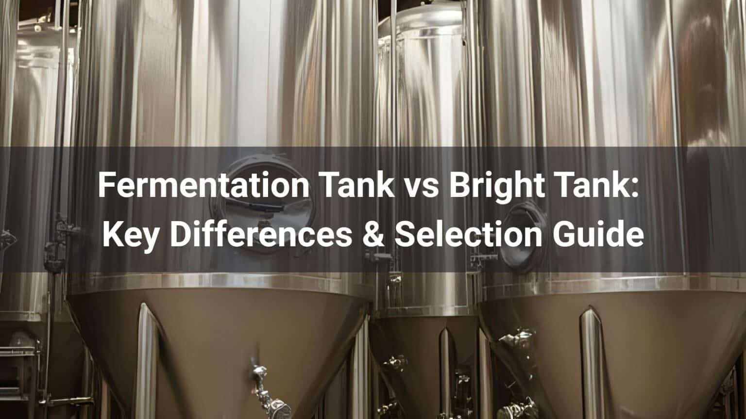 Tanque de fermentación vs. Tanque brillante: Diferencias clave y guía ...